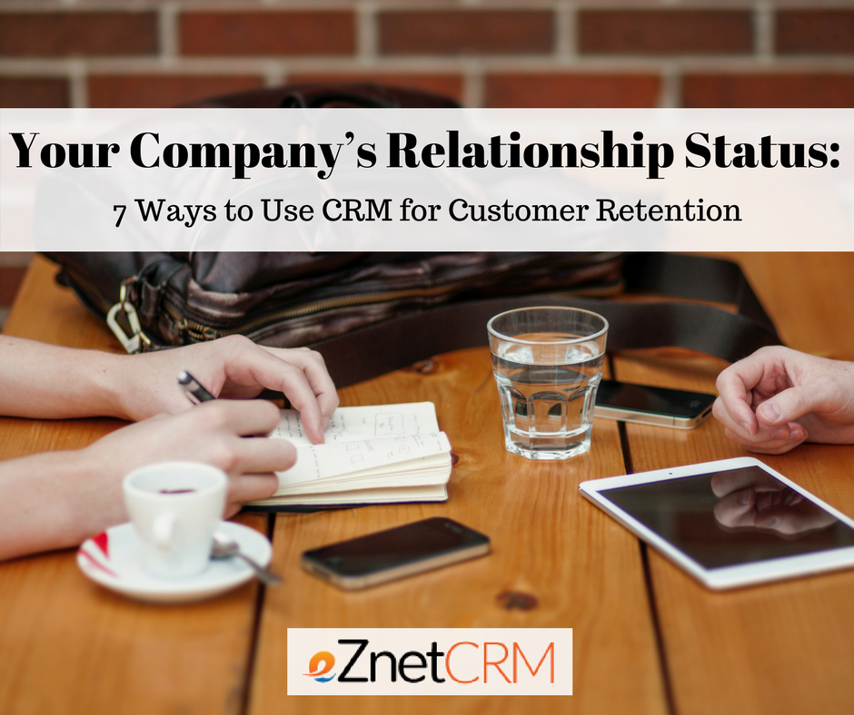 Your Company’s Relationship Status: 7 Ways to Use CRM for Customer ...